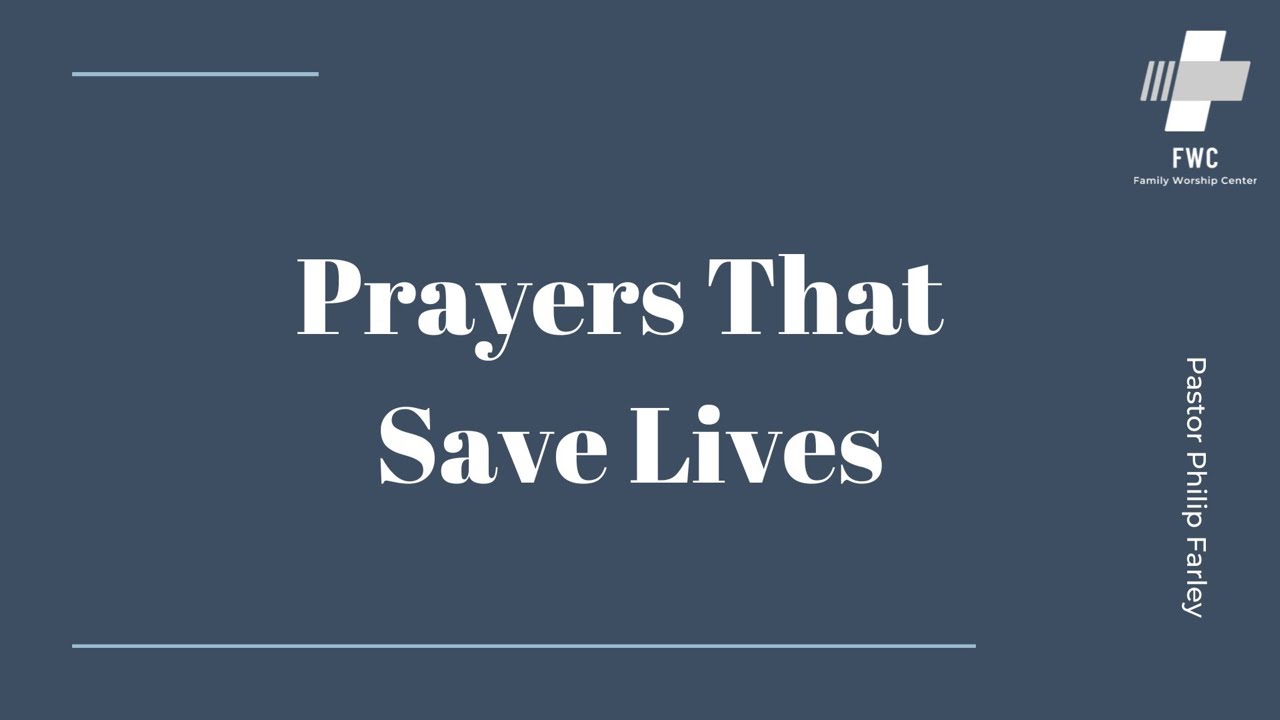 "Prayers That Save Lives," Pastor Philip Farley, Family Worship Center ...