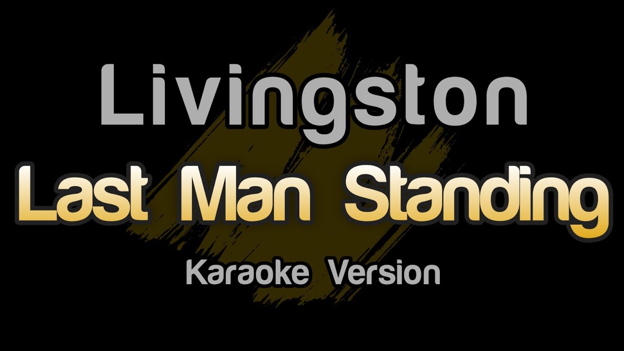 Livingston - Last Man Standing (Karaoke Version) - YouTube Music