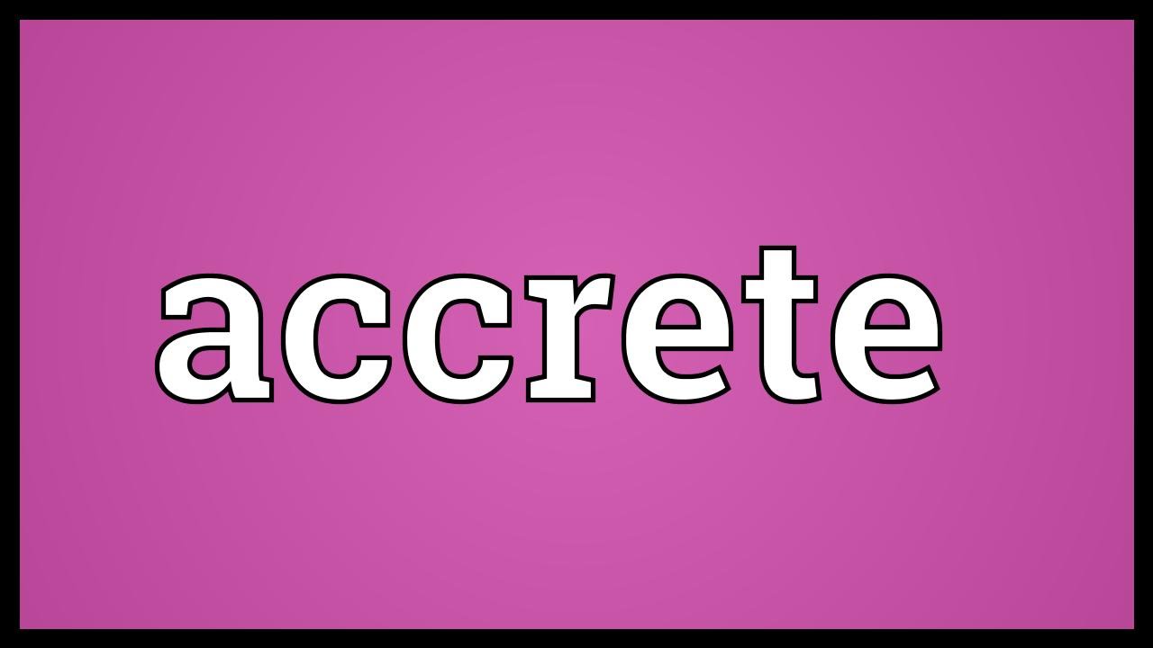 Accrete Meaning - YouTube