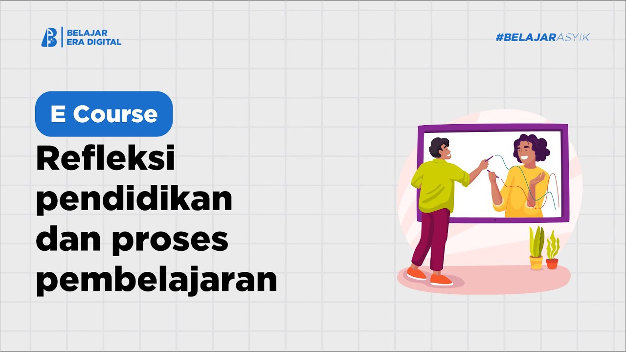 Refleksi pendidikan dan proses pembelajaran - YouTube