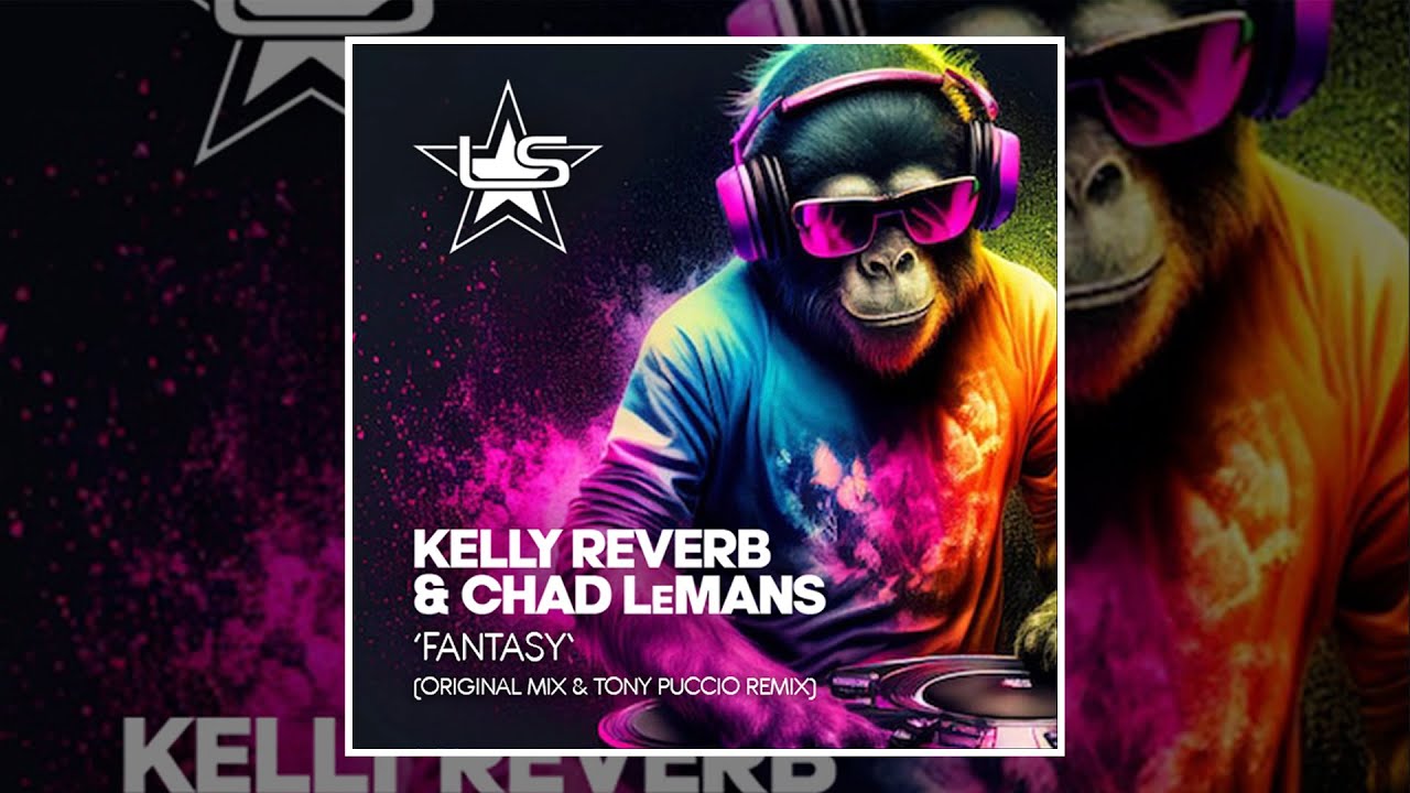Kelly Reverb, Chad LeMans - Fantasy (Original Mix) [LONE STAR RECORDS ...