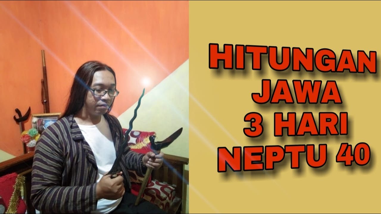 HITUNGAN JAWA 3 HARI NEPTU 40 - YouTube