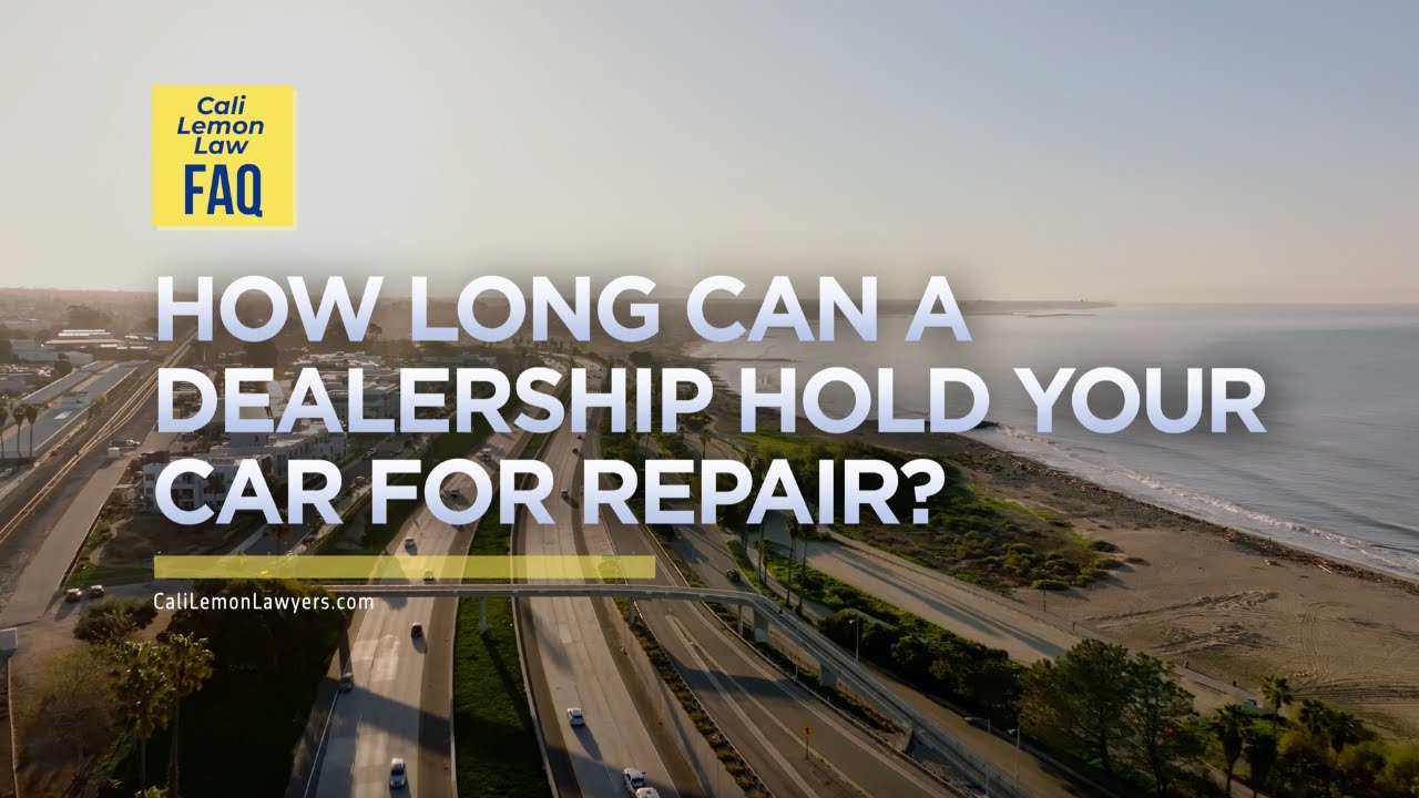How Long Can A Dealership Hold Your Car For Repair