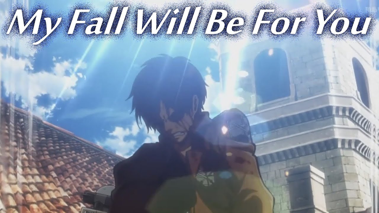 Shingeki no Kyojin - My Fall Will Be For You [AMV] - YouTube