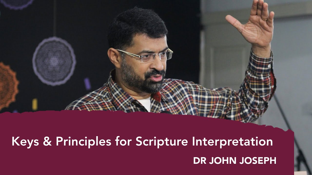 Keys & Principles for Scripture Interpretation - Dr. John Joseph - YouTube