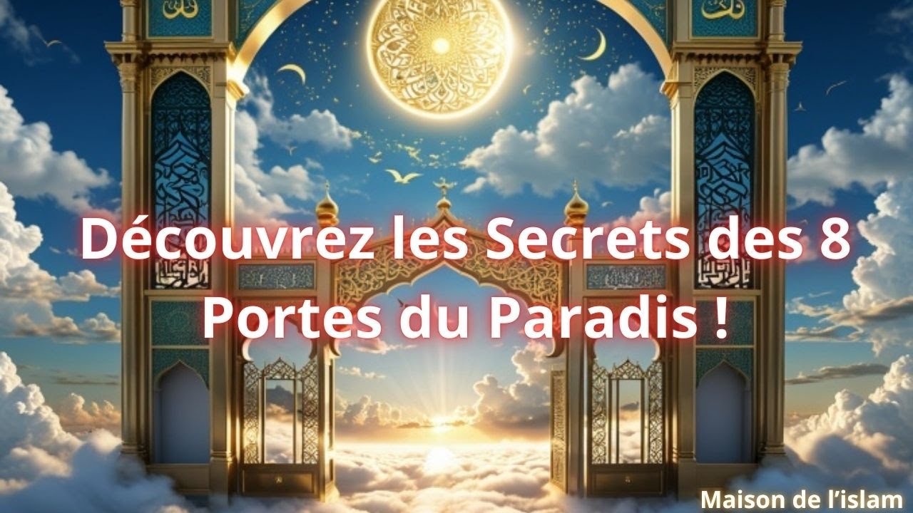 Les 8 Portes du Paradis en Islam : Découvrez Leurs Significations ...