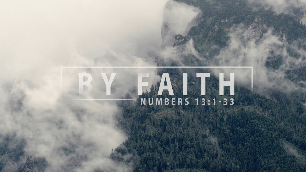 Numbers 13:1-33 "By Faith" - YouTube