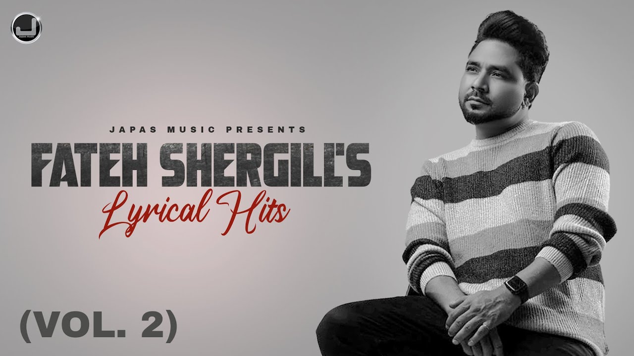 Fateh Shergill’s Lyrical Hits Vol.2 | Kulwinder Billa | Surpreet ...