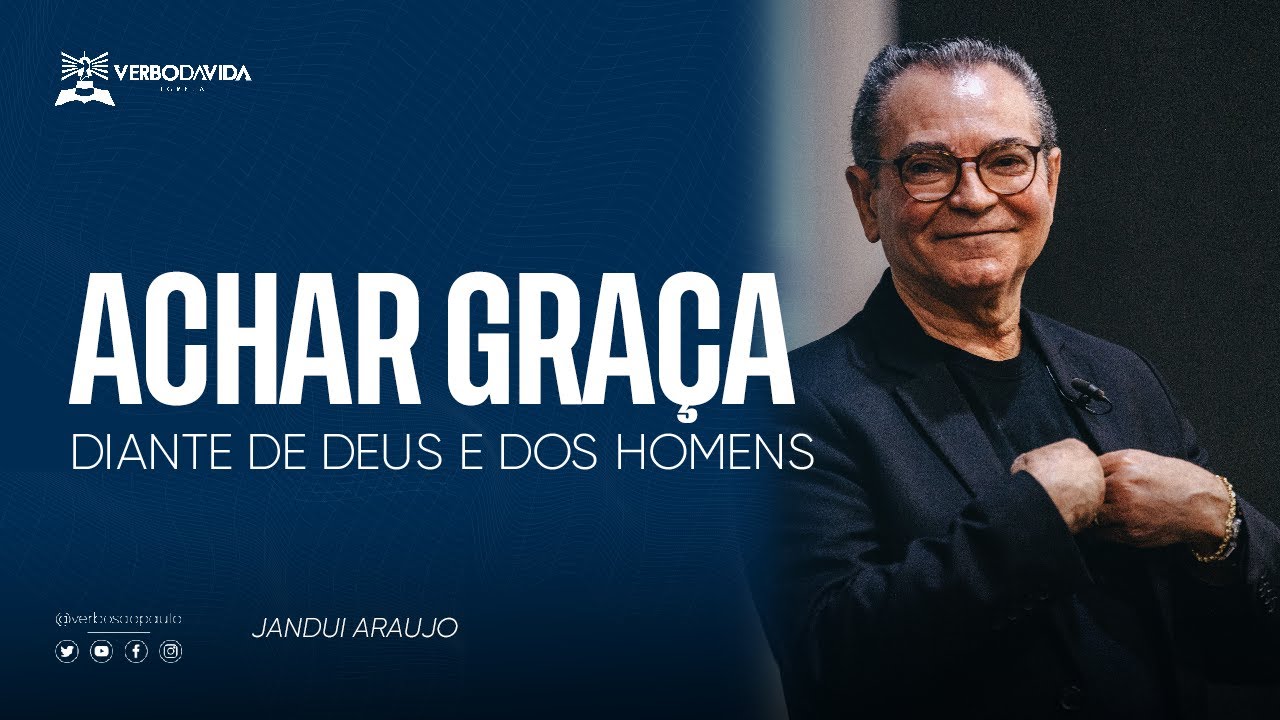 ACHAR GRAÇA DIANTE DE DEUS E DIANTE DOS HOMENS - Jandui Araujo - YouTube