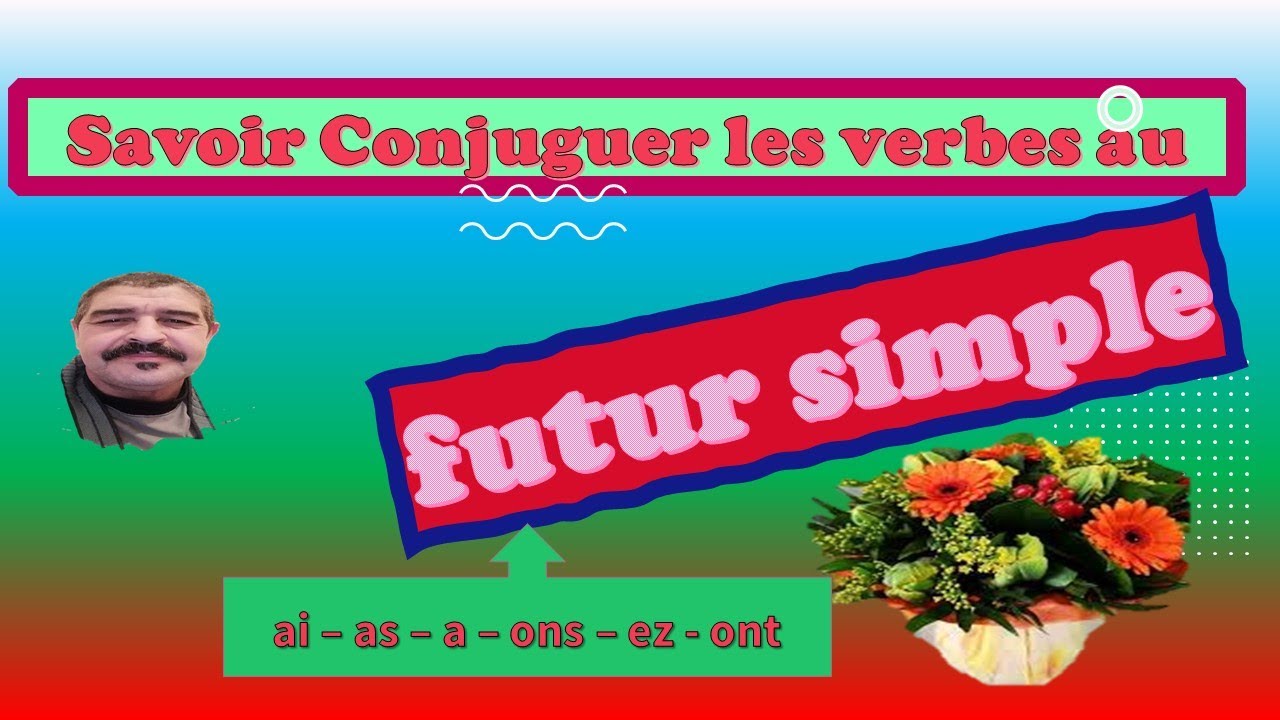 tout pour savoir conjuguer les verbes au futur simple - YouTube