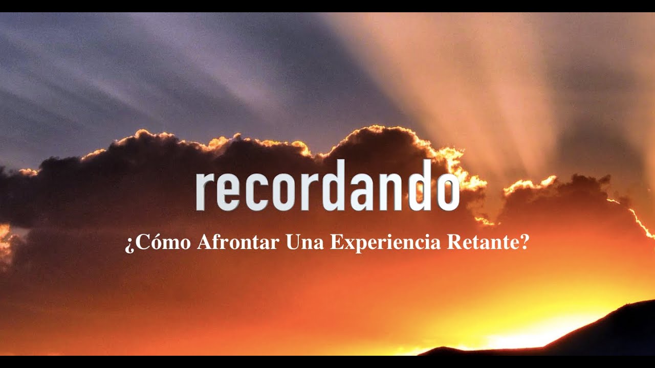 30-¿Cómo Afrontar Una Experiencia Retante? - YouTube