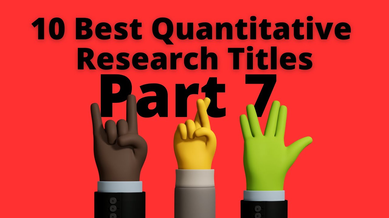 10 BEST QUANTITATIVE RESEARCH TITLES || SAMPLES || PART 7 || - YouTube
