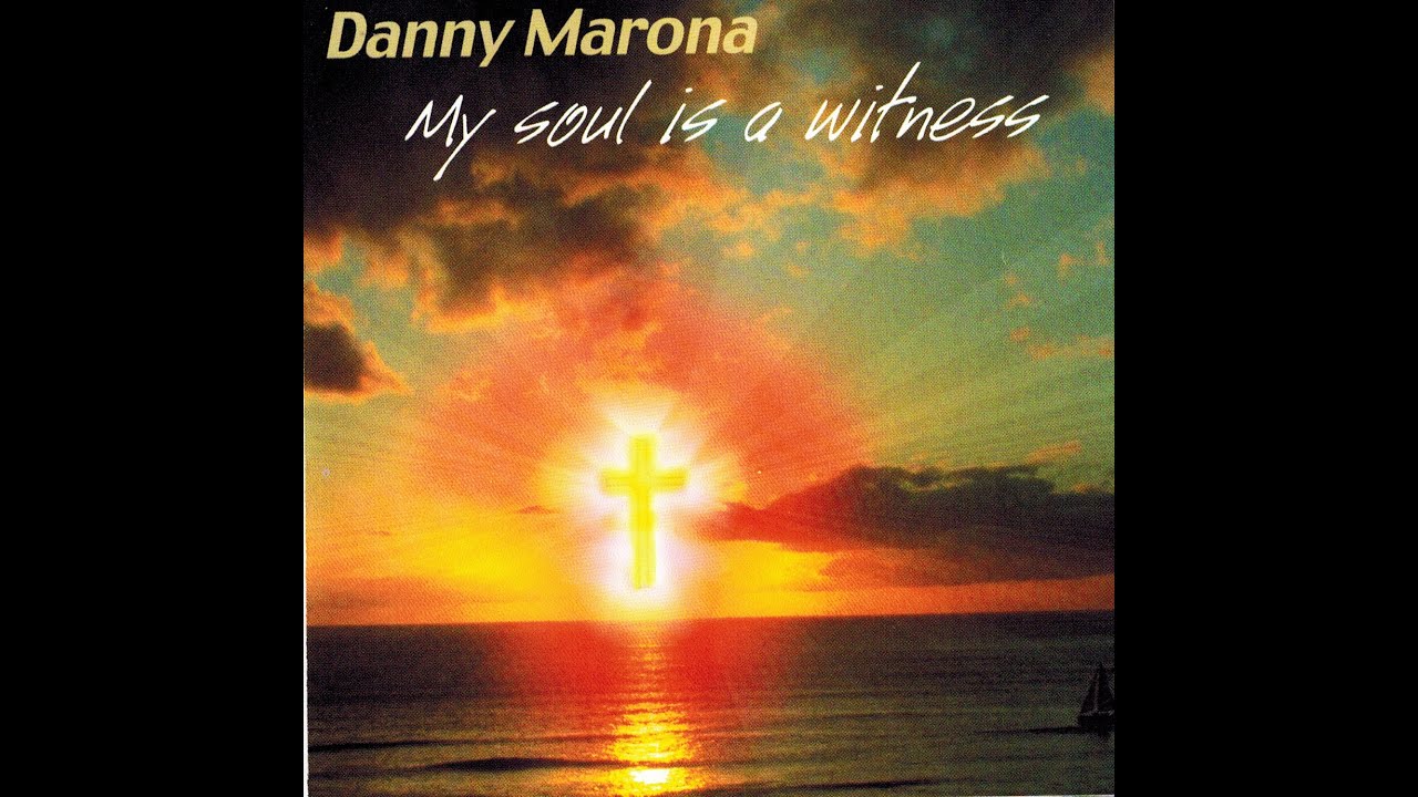 My Soul Is a Witness - Danny Marona - YouTube
