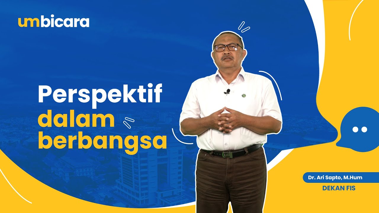 UM Bicara | Perspektif Berbangsa dan Bernegara - Dr. Ari Sapto, M.Hum ...
