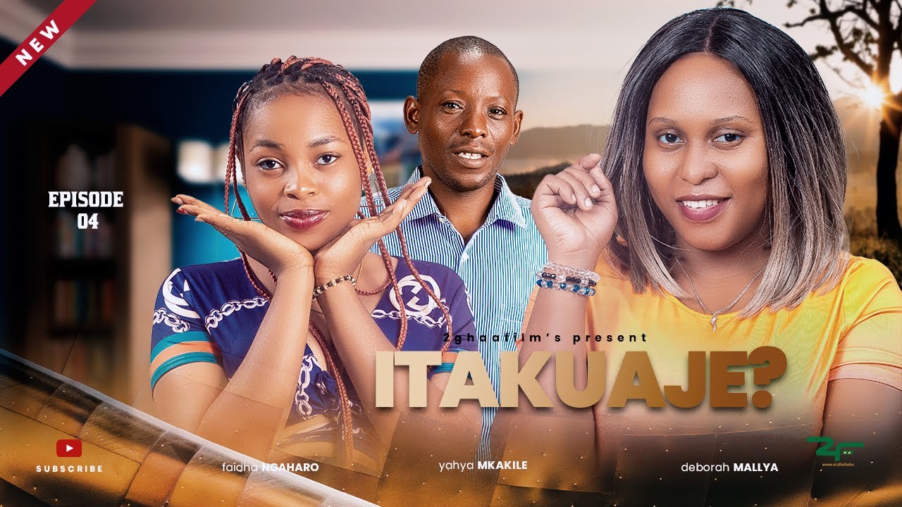 ITAKUAJE? Ep4 2024 TANZANIAN FILMS | SWAHILI MOVIE | BONGO MOVIE Love story 2ghaafilmtz - YouTube