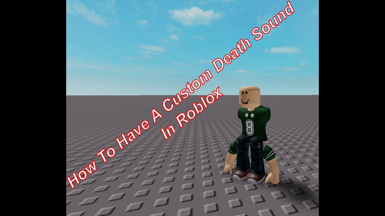 How To Have A Custom Death Sound In Roblox - YouTube