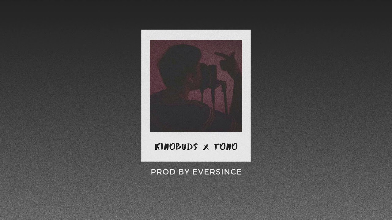 KinoBuds - Tono (Prod by Eversince) - YouTube