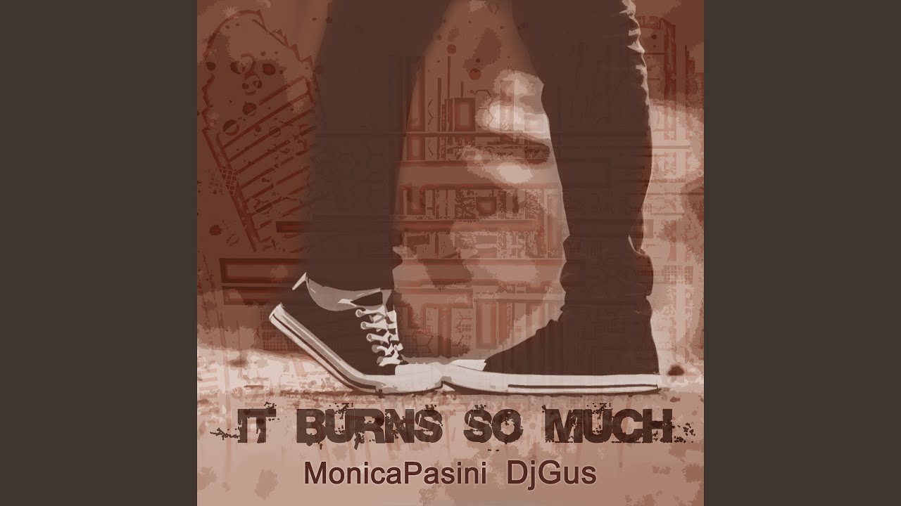 It Burns so Much (feat. DJGus) - YouTube