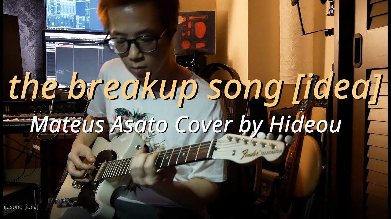 the breakup song idea Mateus Asato Cover by Hideou - YouTube