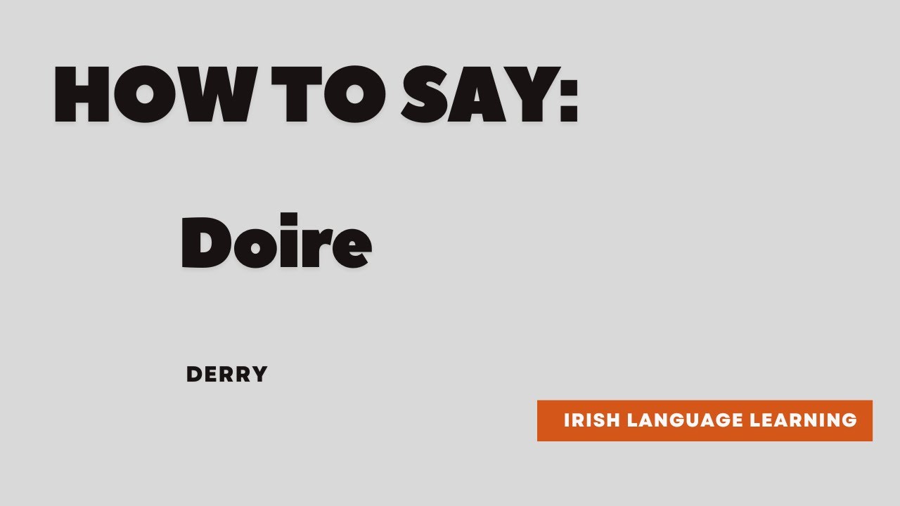 How to say: Doire - Derry in Irish - YouTube