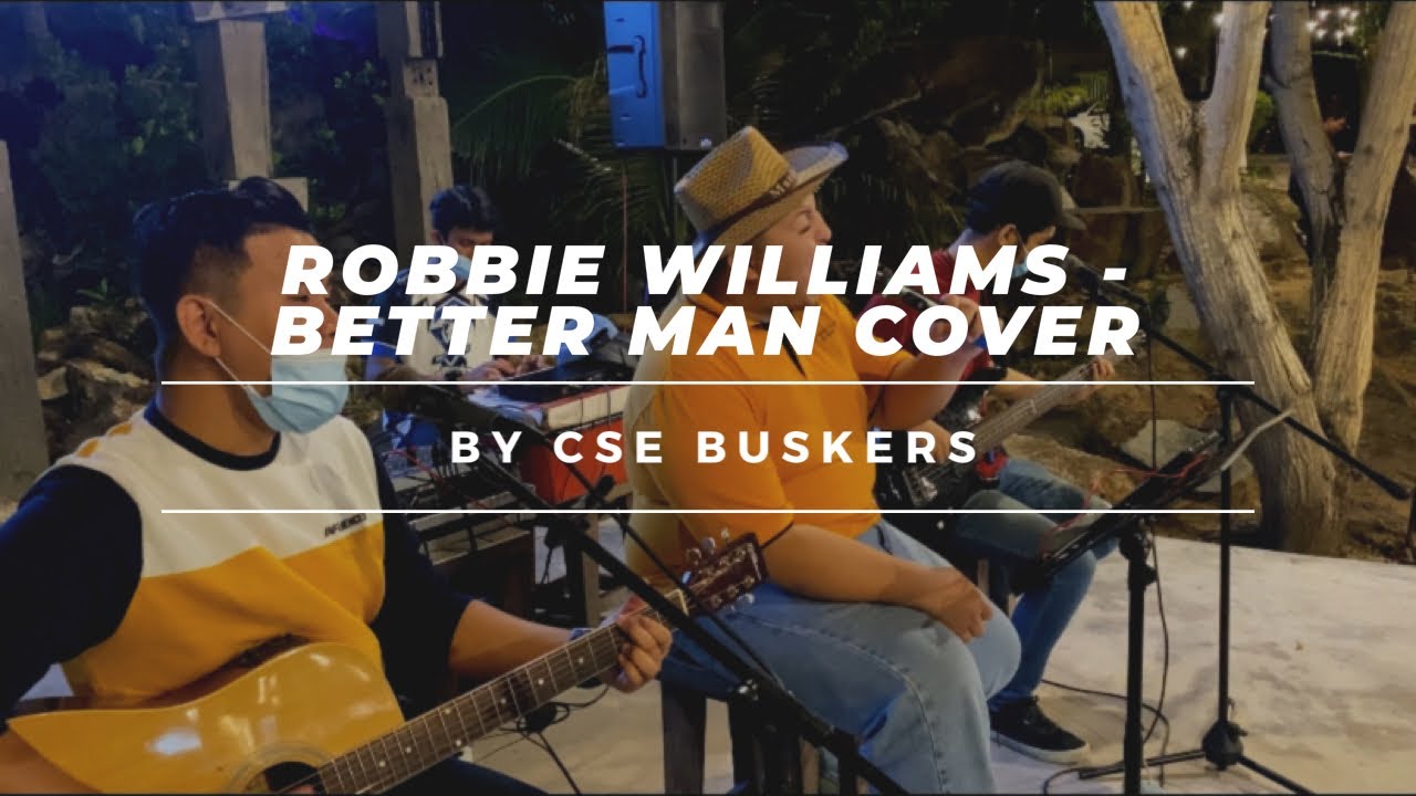 ROBBIE WILLIAMS - BETTER MAN COVER BY CSE BUSKERS - YouTube