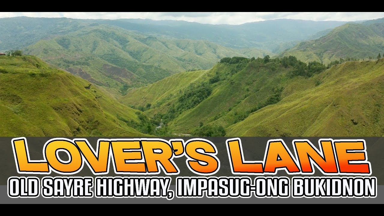 LOVER'S LANE | OLD SAYRE HIGHWAY, IMPASUG-ONG, BUKIDNON - YouTube