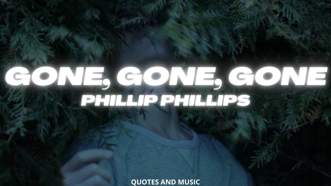 Gone, Gone, Gone - Phillip Phillips (Lyrics) - YouTube