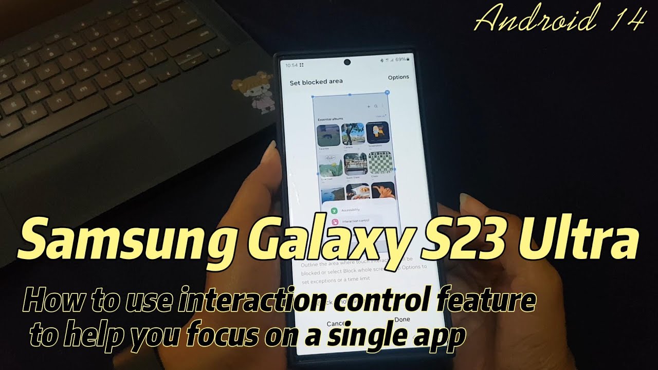 Samsung Galaxy S23 Ultra : How to use interaction control feature to ...