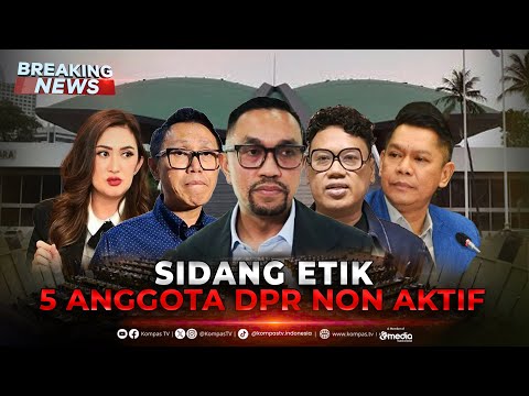 BREAKING NEWS - Sidang Etik Ahmad Sahroni, Nafa Urbach, Uya Kuya, Eko Patrio dan Adies Kadir di MKD