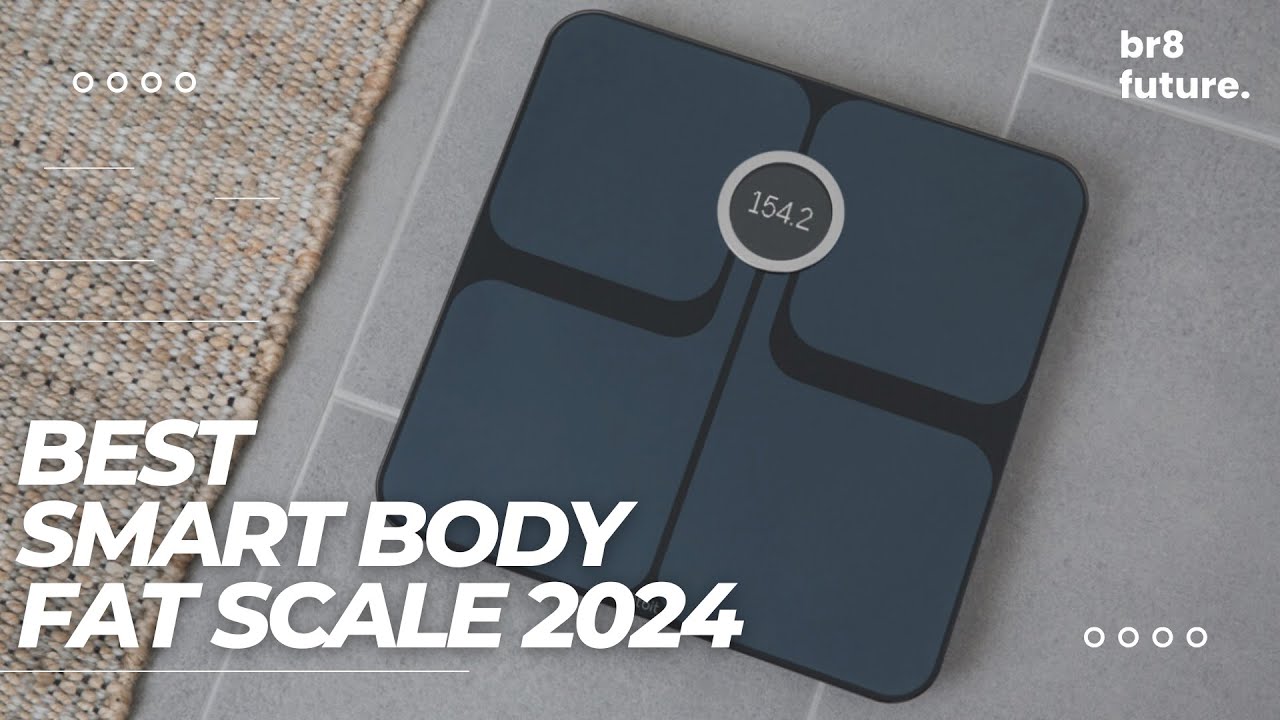 Best Smart Body Fat Scale 2024 🌟💪 Top 5 Digital Smart Scales in 2024 👌 ...