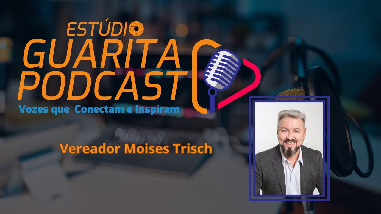 Guarita Podcast Recebe : Vereador Moises Trisch - YouTube