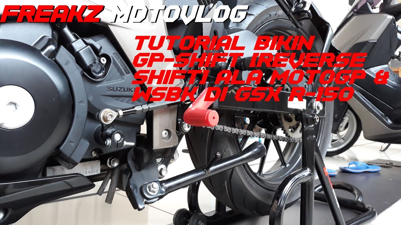 TUTORIAL BIKIN GP-SHIFT(REVERSE SHIFT) ALA MOTOGP &WSBK DI GSX R-150 ...
