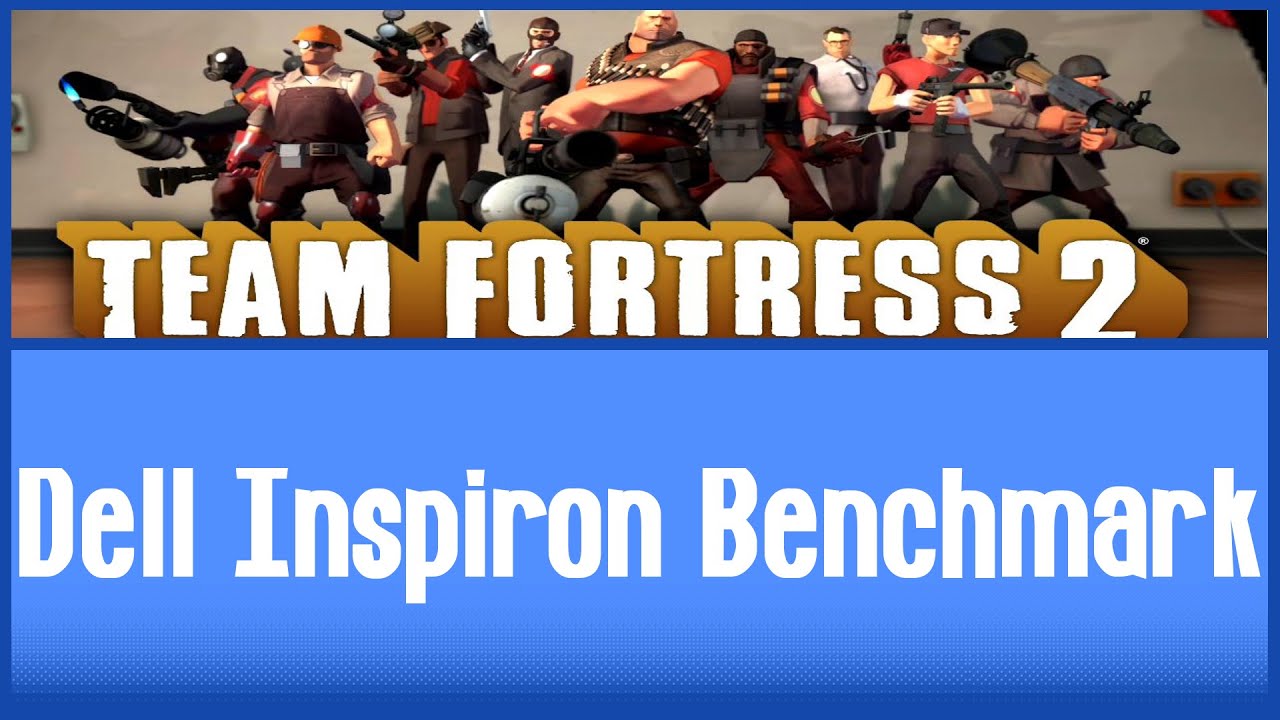 Dell Inspiron Benchmark | Team Fortress 2 - YouTube