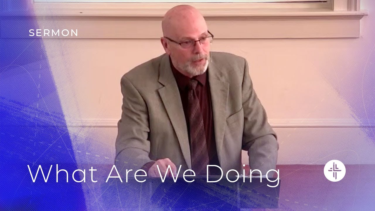 What Are We Doing | Pastor David White | FBC Lowell - YouTube