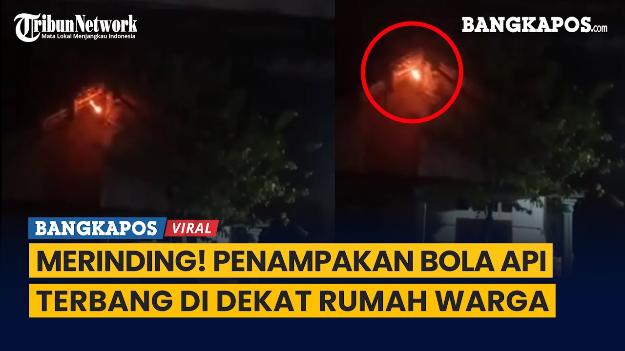 Merinding! Penampakan Bola Api Terbang di Dekat Rumah Warga - YouTube