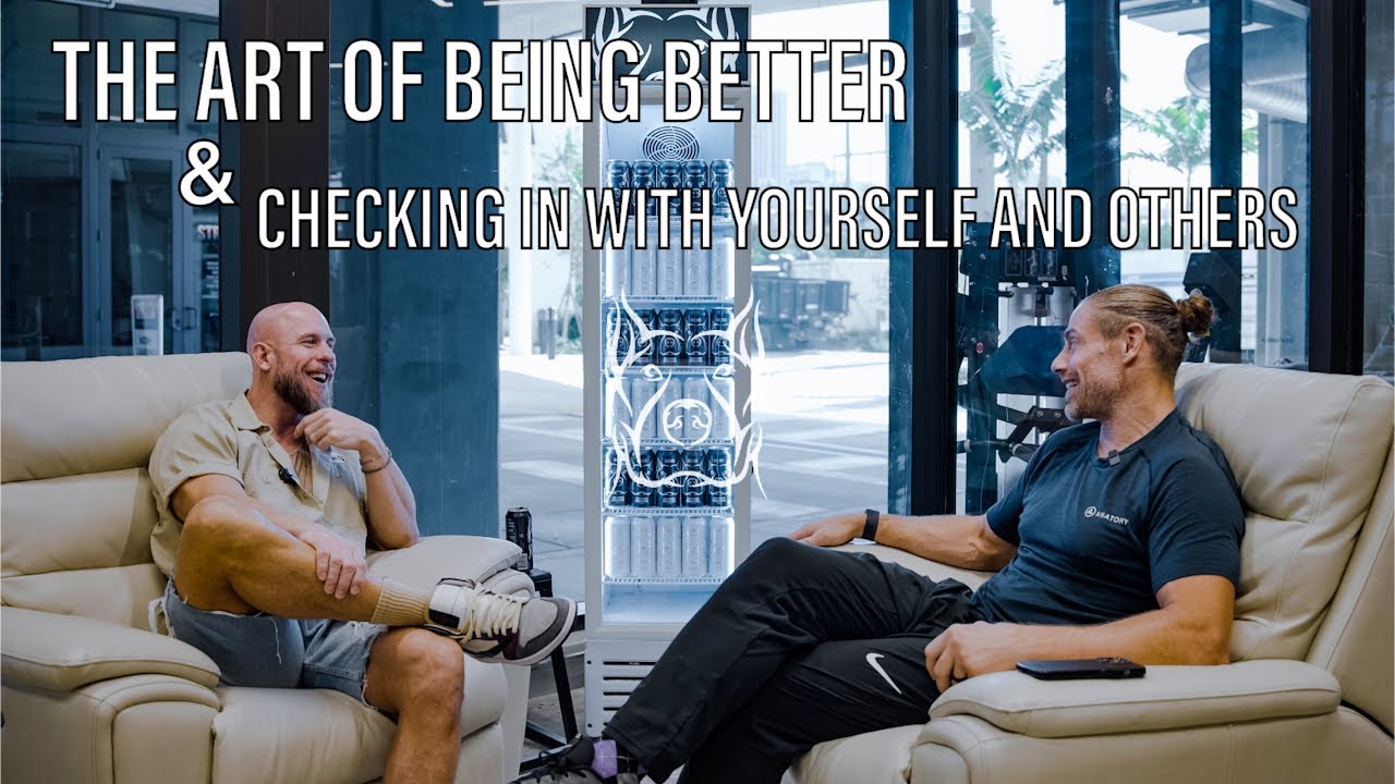 Ep 4.The Art Of Being Better And Checking In With Yourself And Others ...