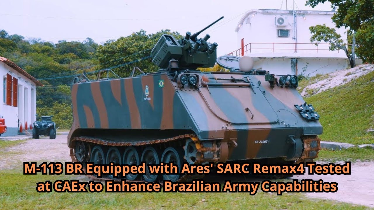 M 113 BR Equipped with Ares' SARC Remax4 Tested at CAEx to Enhance ...