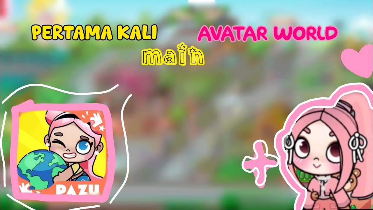 PERTAMA KALI MAIN AVATAR WORLD [KEREN KEREN LUCU LUCU BANGET] - YouTube