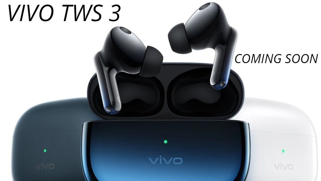 Vivo tws 3/vivo tws 3 series/vivo tws 3 launch/vivo tws 3 price/vivo ...