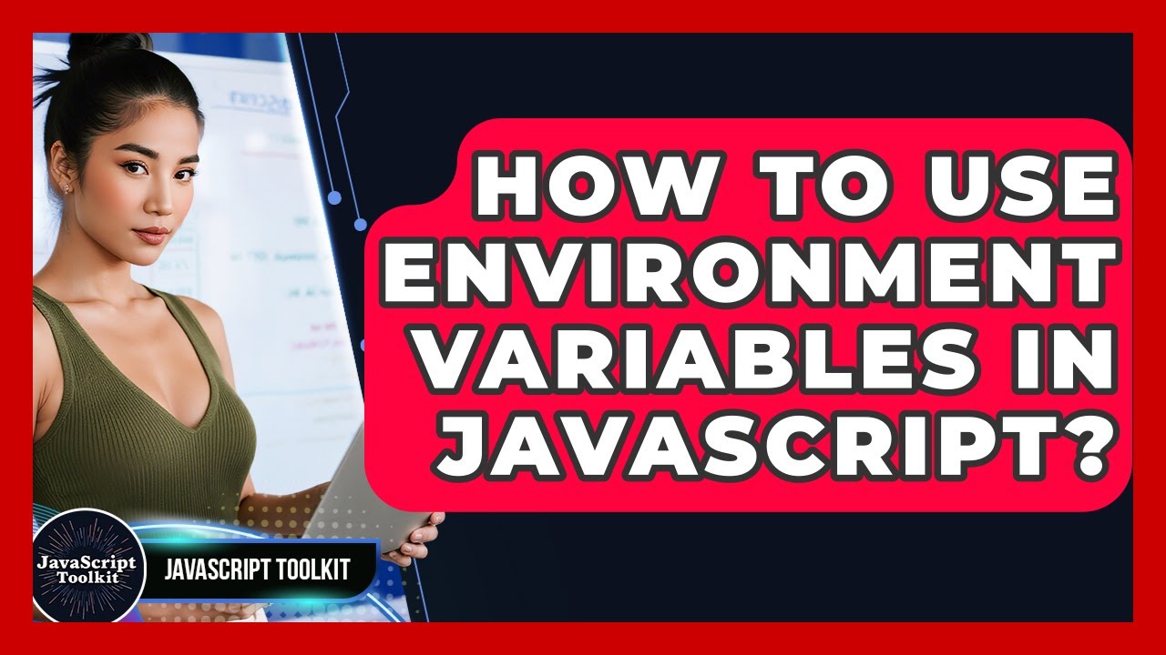 How To Use Environment Variables In JavaScript? - JavaScript Toolkit - YouTube