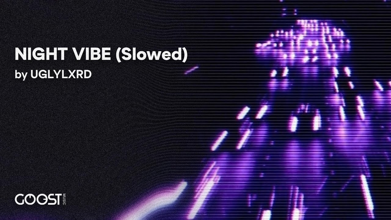 UGLYLXRD - NIGHT VIBE (Slowed) - YouTube