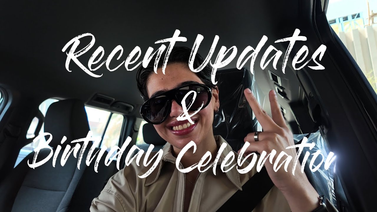 Recent Updates & Birthday Celebration - YouTube