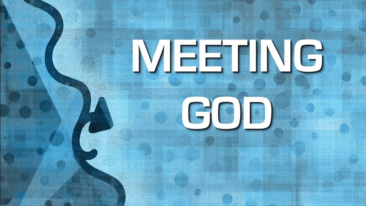 MEETING GOD - YouTube