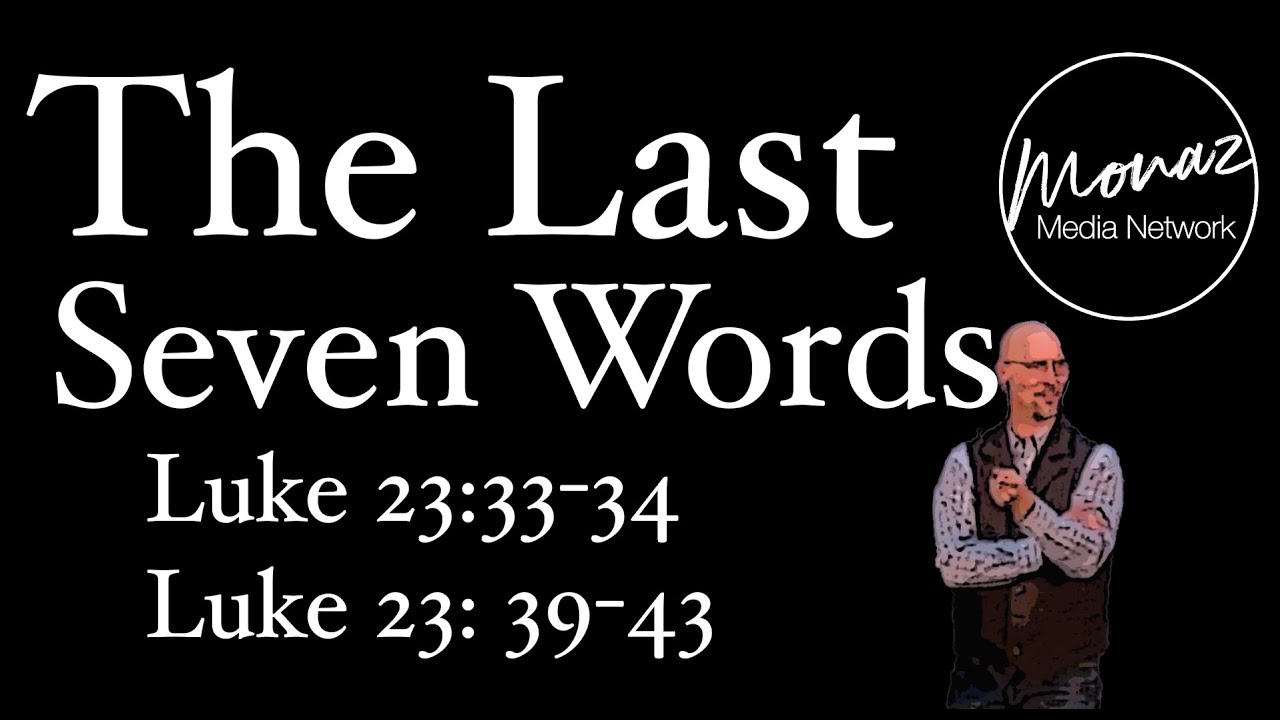 The Seven Last Words | Matthew 27; Luke 23; John 19 | Pastor Mike ...