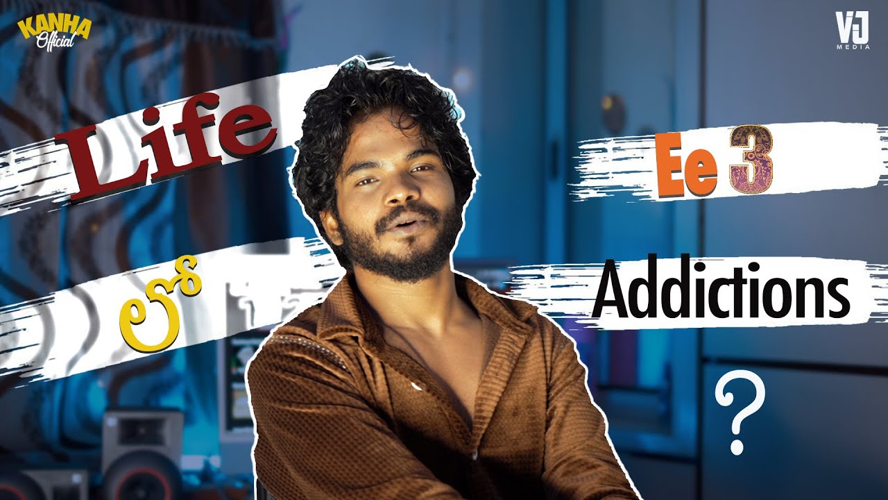 Life Lo Ee 3 Addictions ? || Kanha Official || Vj Media - YouTube
