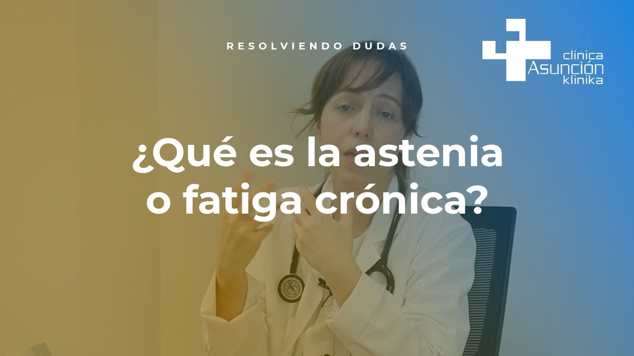 ¿Qué es la astenia o fatiga crónica? - YouTube