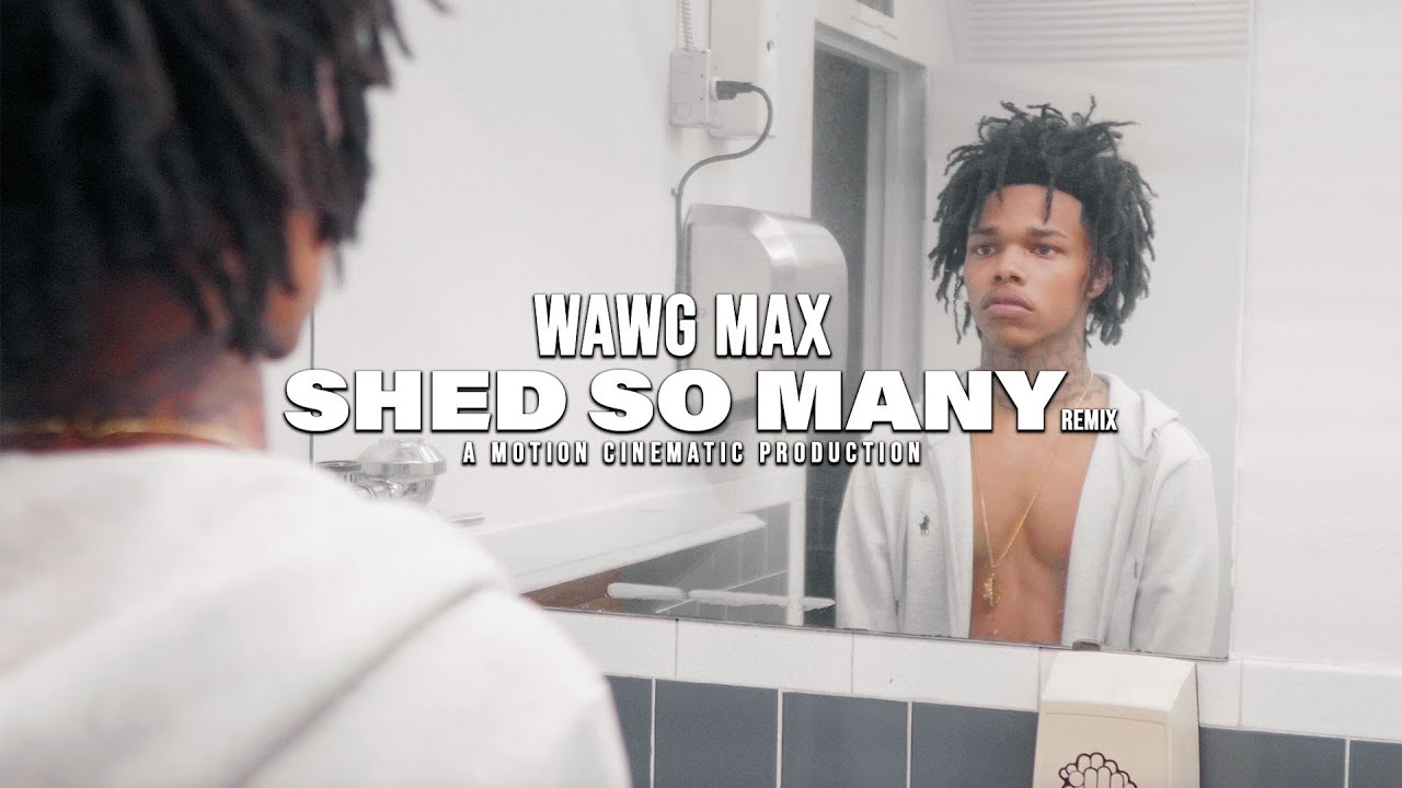 WAWG MAX - Shed So Many Remix (Official Video) - YouTube