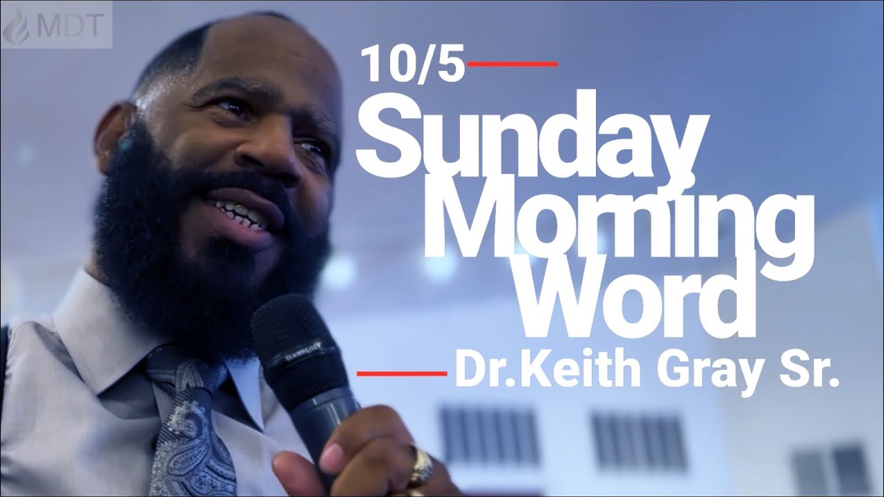 Sunday Morning Word ll Dr. Keith Gray Sr. ll October 5th, 2025 - YouTube