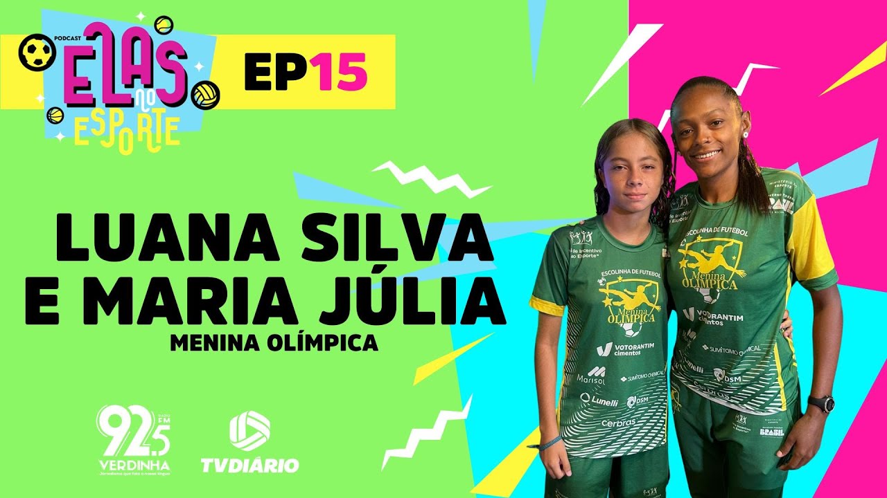 LUANA SILVA E MARIA JÚLIA, MENINA OLÍMPICA | ELAS NO ESPORTE #15 - YouTube