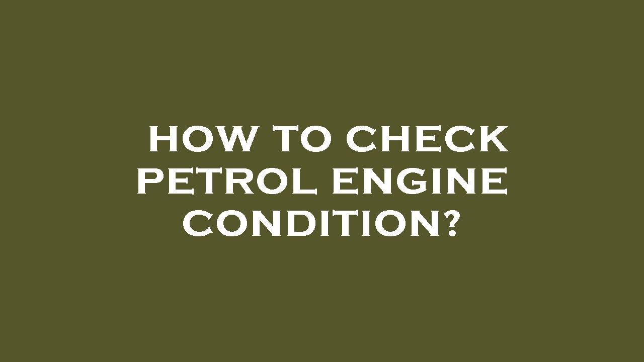 How to check petrol engine condition? - YouTube